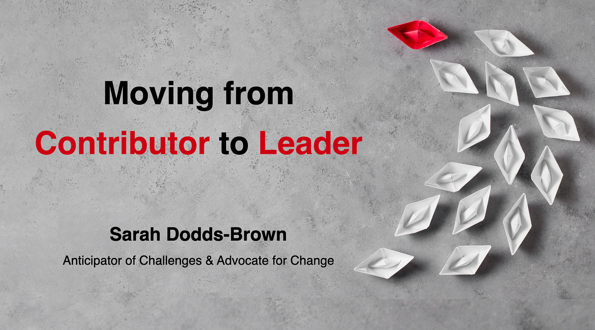 Moving from Individual Contributor to People Leader - Sarah Dodds-Brown ...