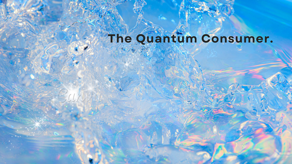 The Quantum Consumer: Understanding the Shift in Consumer Behavior ...