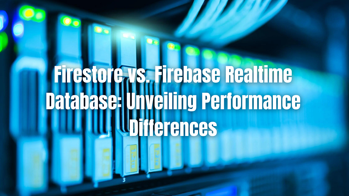 App Development Company Birmingham: Firestore vs. Firebase Realtime Database: Unveiling ...