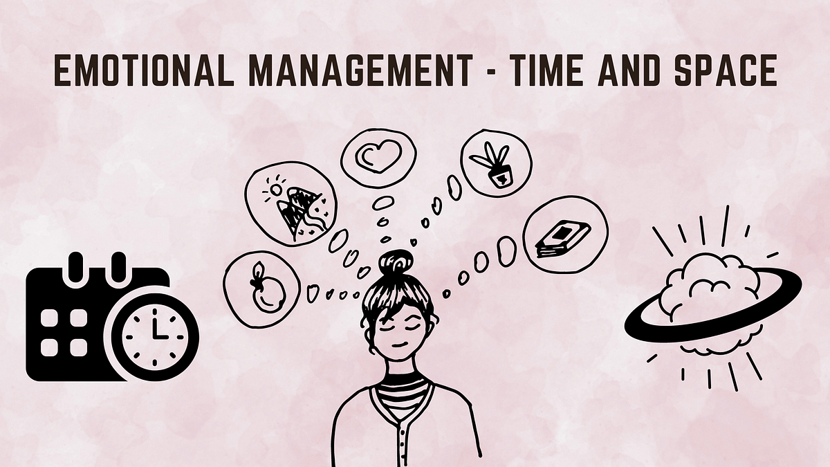 Mastering Emotional Management: Honoring Time and Space in the ...