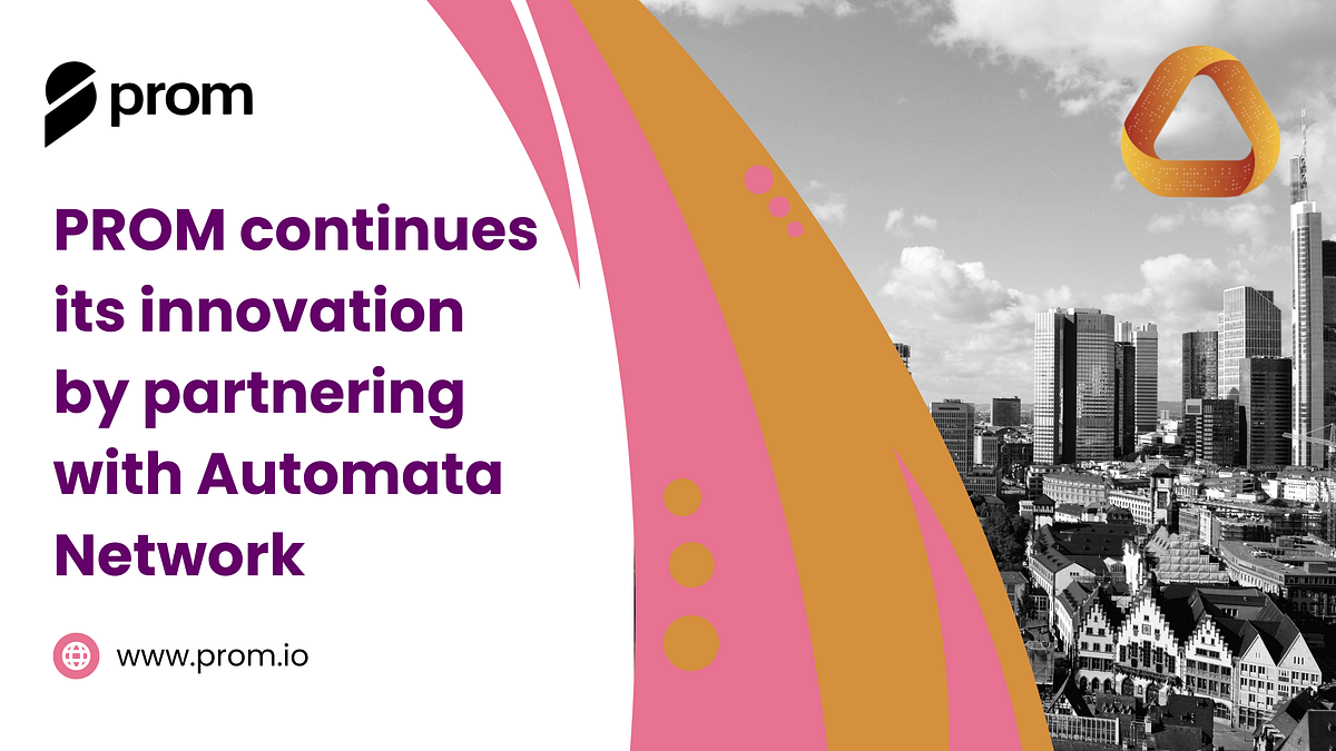 PROM continues its innovation by partnering with Automata Network. | by J. Marin | Medium