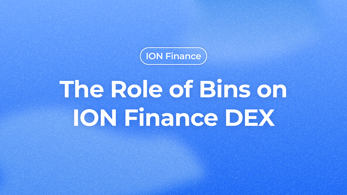 The Role of Bins on ION Finance DEX | by ION Finance | May, 2024 | Medium