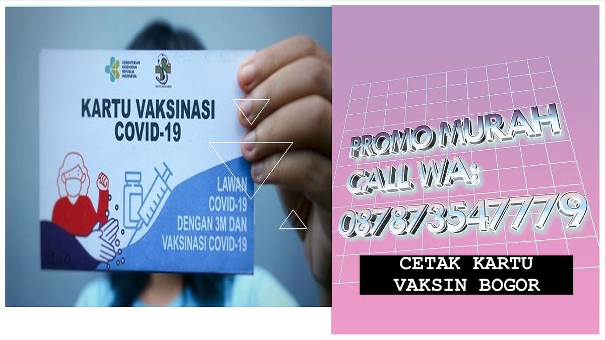 Promo Viral CALL WA: 087873547779, Cetak Kartu Vaksin, Cetak Kartu Vaksin Bogor, Cetak Kartu ...