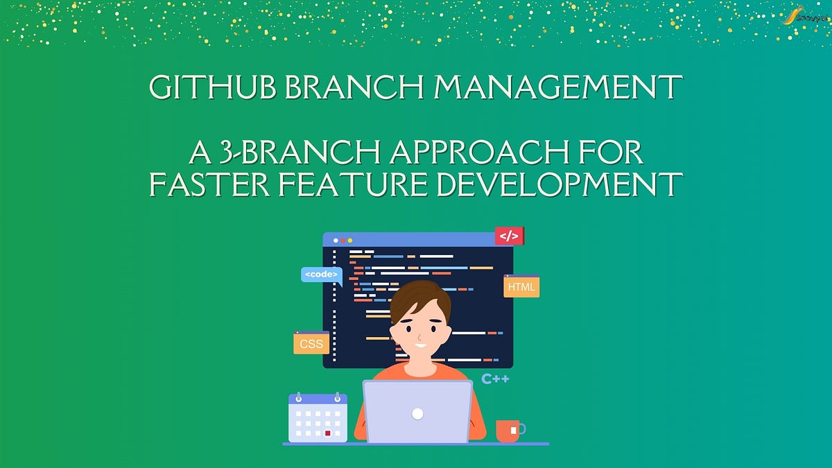 GitHub Branch Management: A 3-branch approach for faster feature ... GitHub Branch Management: A 3-branch approach for faster feature ...