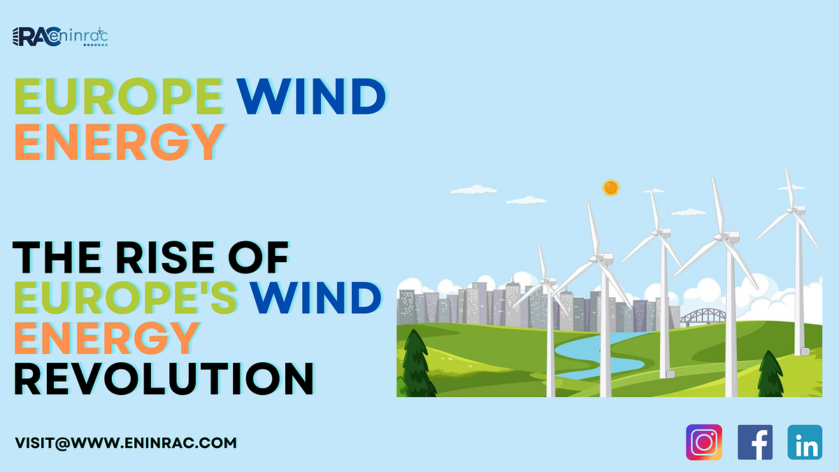 The Rise of Europe’s Wind Energy Revolution | by Eninrac Consulting Pvt ...