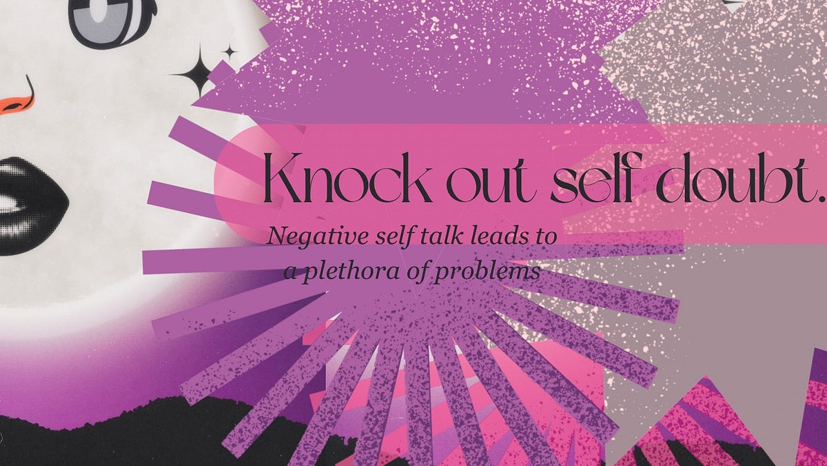 Knock out self doubt.. Negative self talk leads to a plethora… | by ...