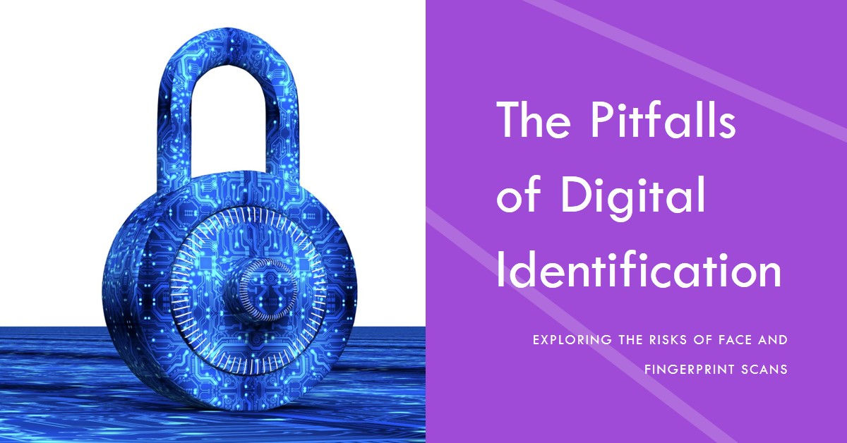 What is Wrong with Digital Identification Using Face and Fingerprint ...