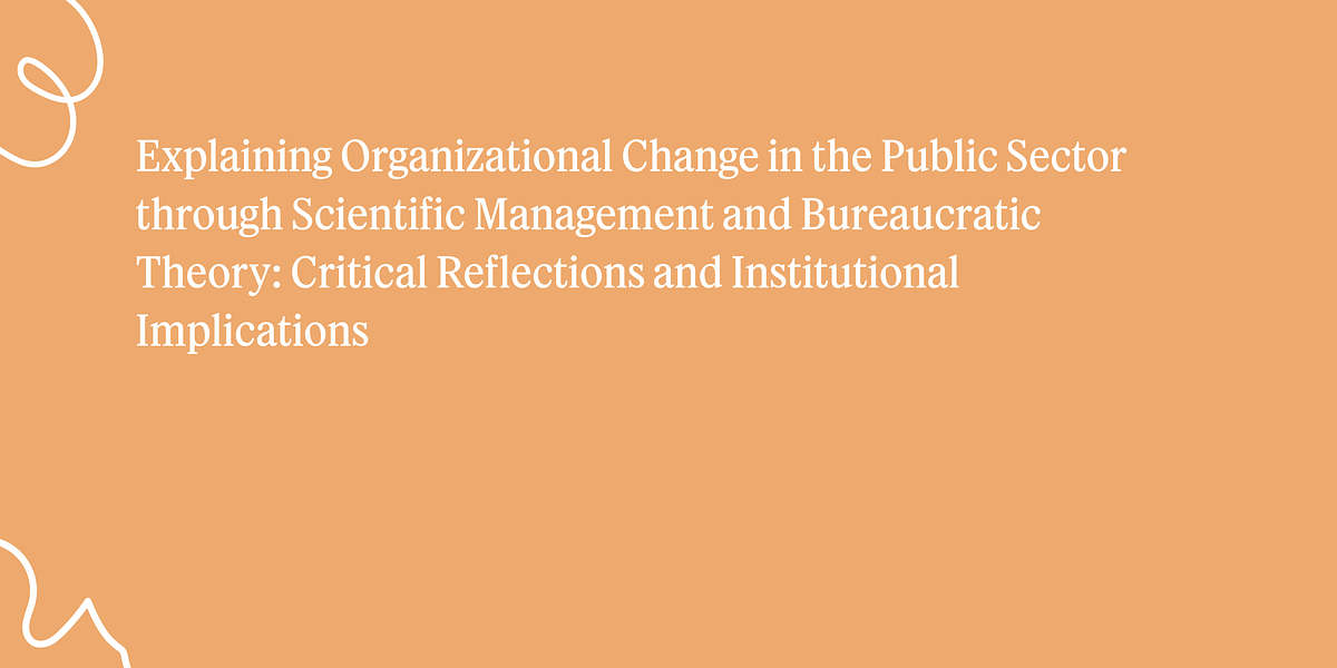 Explaining Organizational Change in the Public Sector through ...