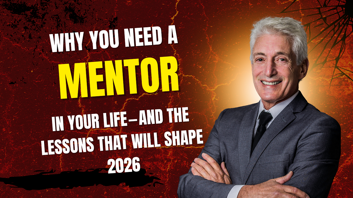 Why You Need a Mentor in Your Life — and the Lessons That Will Shape ...