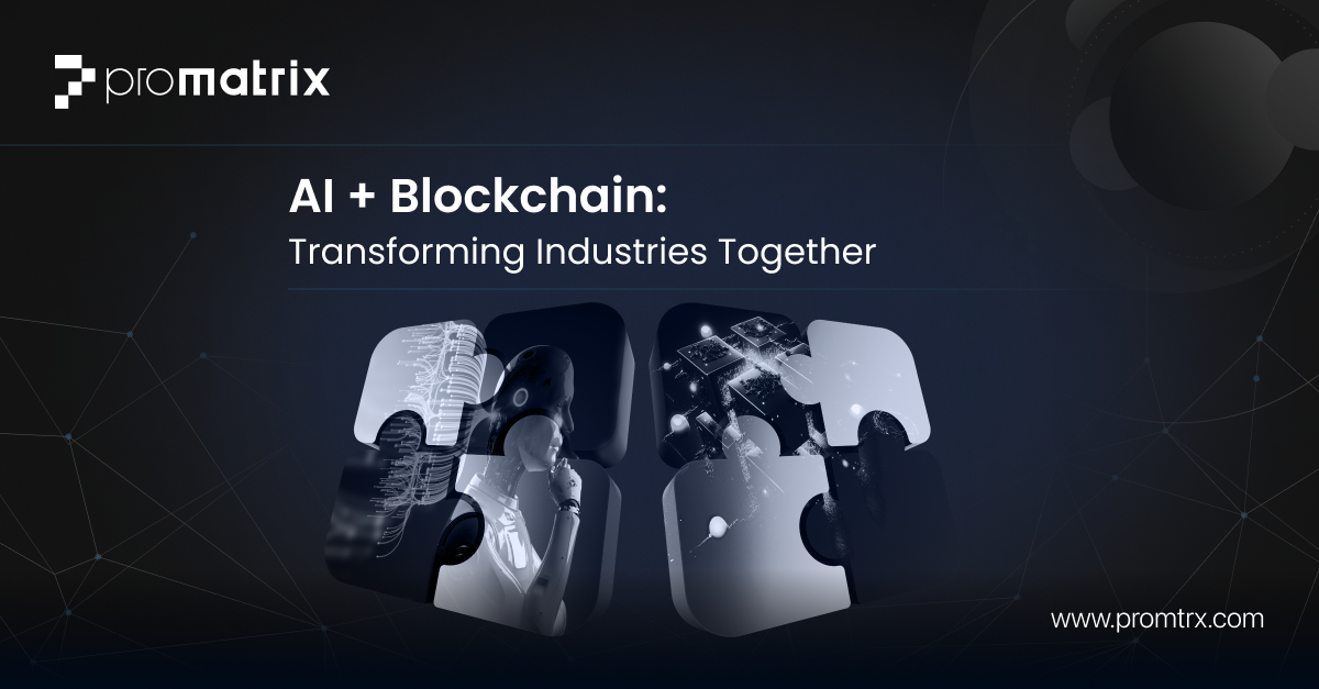AI and Blockchain: A Powerful Partnership Transforming Industries | by proMatrix Capital | Medium