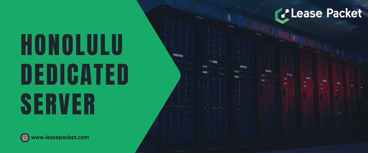 Lease Packet launches Honolulu Dedicated Server | by Lease Packet ...