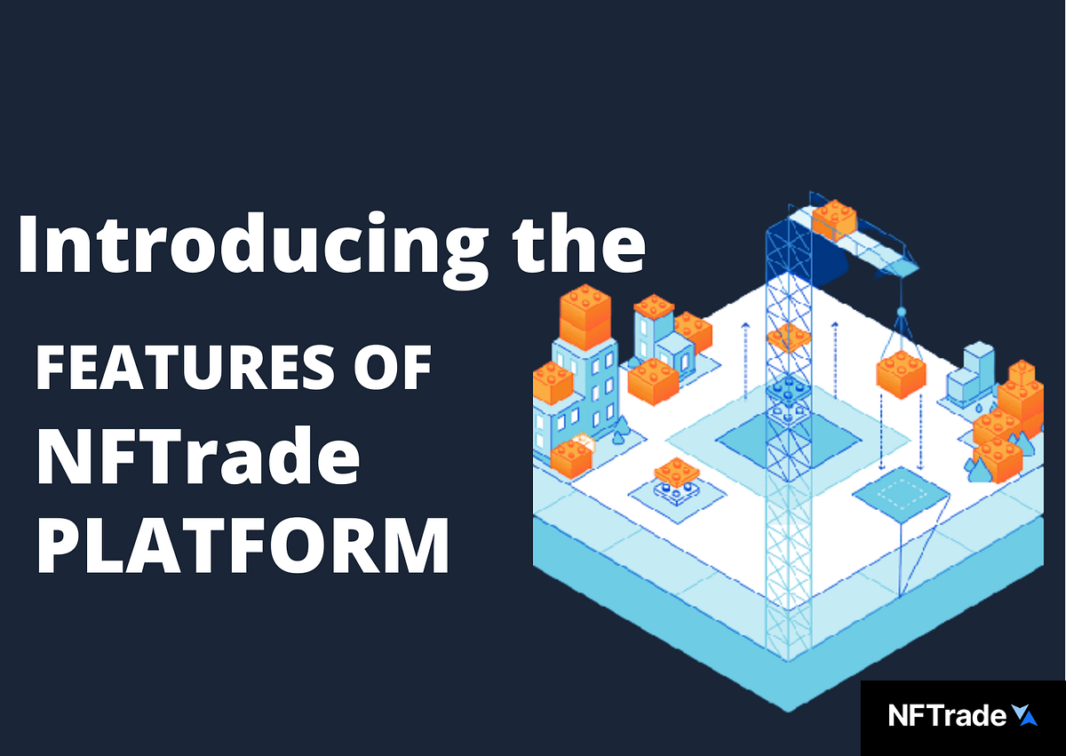 Introducing the Features of NFTrade Platform | by Lucymonday | Medium