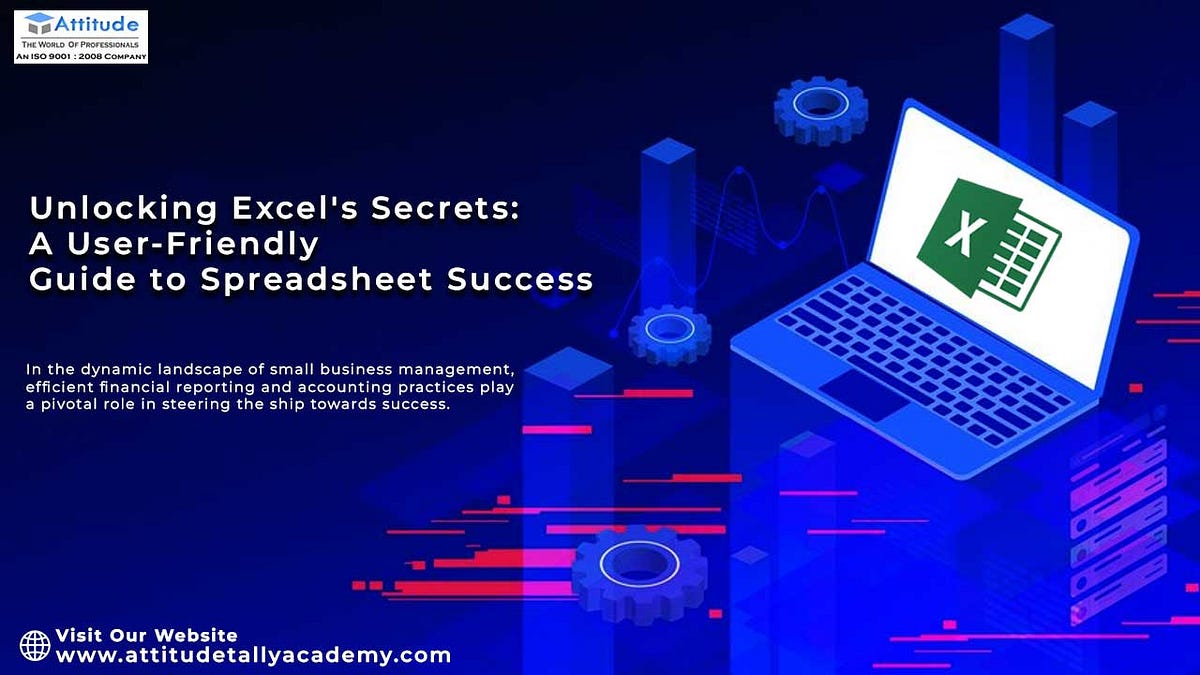 Unlocking Excel’s Secrets: A User-Friendly Guide to Spreadsheet Success ...