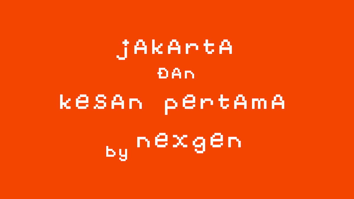 Jakarta dan Kesan Pertama by Nexgen | by amel | May, 2024 | Medium