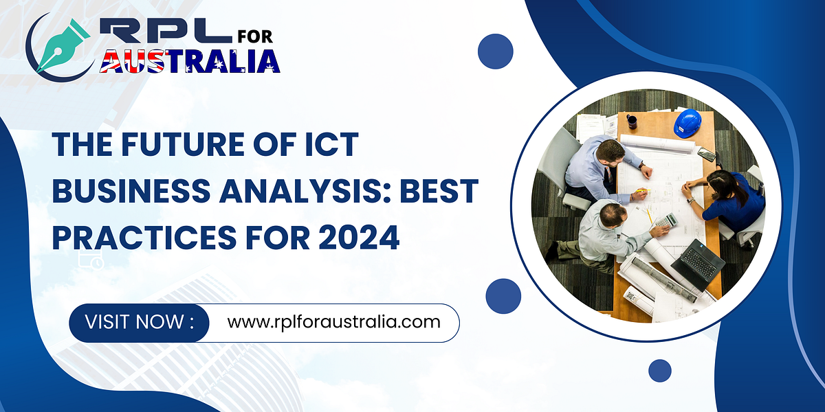 The Future of ICT Business Analysis: Best Practices for 2024 | by ...