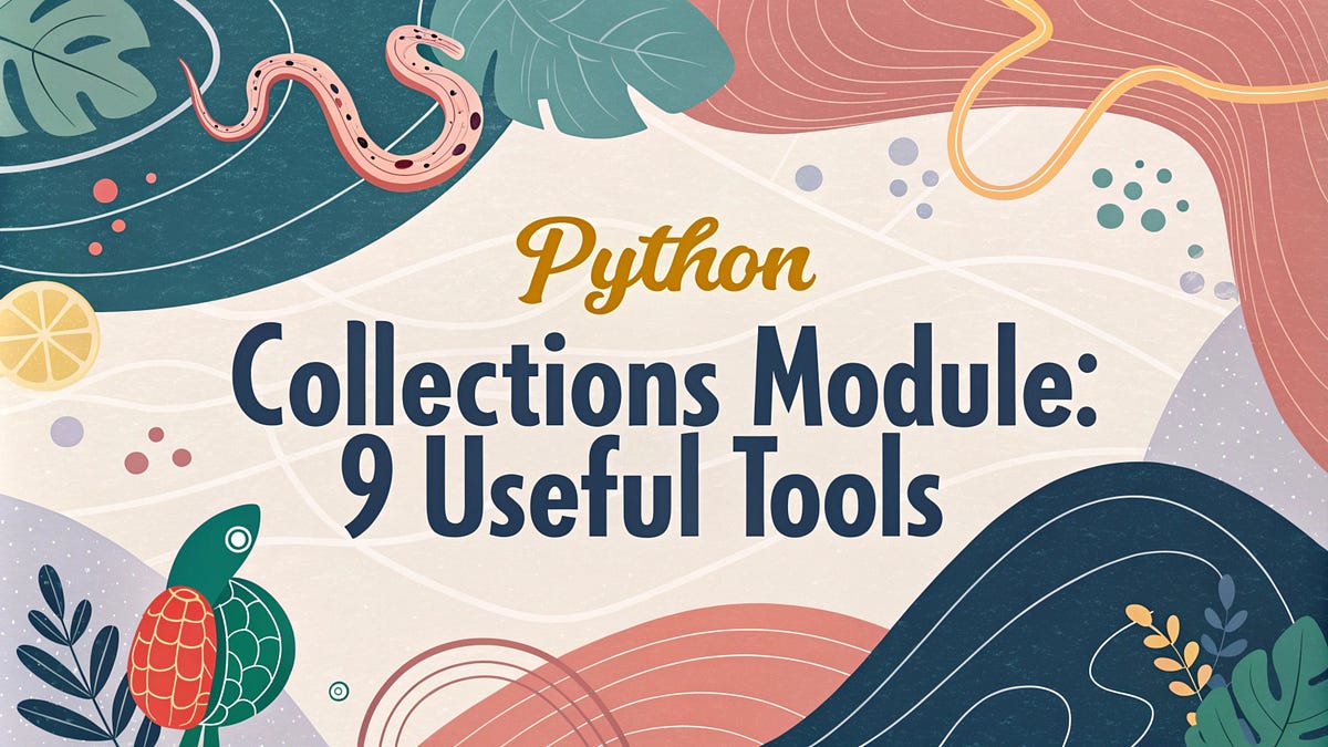 Python Collections Module: 9 Useful Tools You Didn’t Know You Needed | by Aman Kardam (PhD ...