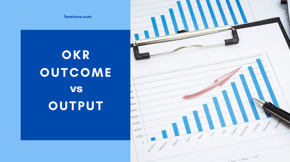 OKR Outcome VS Output. The traditional way of thinking about… | by ...