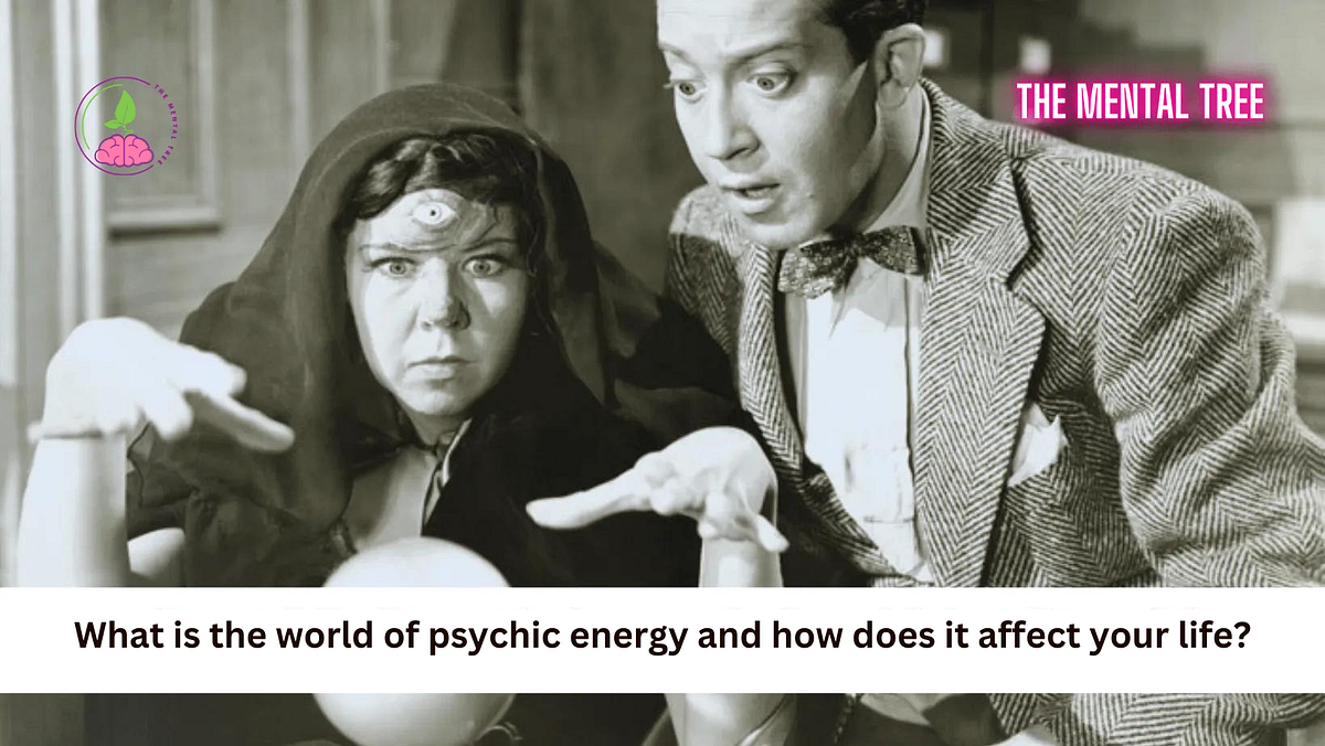 What is the world of psychic energy and how does it affect your life ...