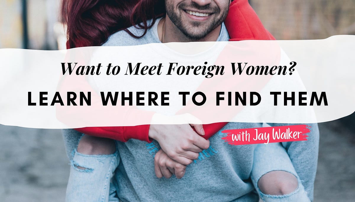 Where and How to Meet Foreign Women in 2024 | Mail Order Bride Online