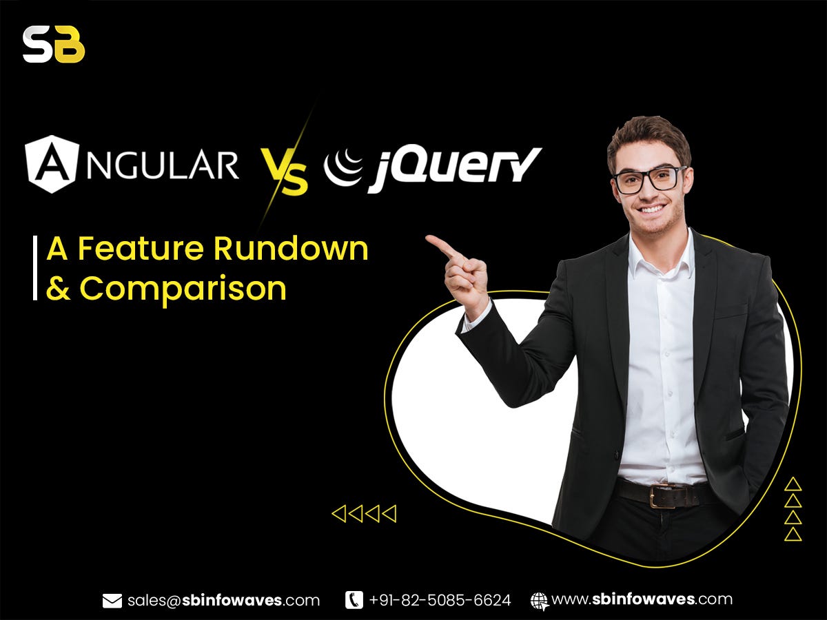 A Comprehensive Guide To Angular Vs jQuery Development Solutions | by SB Infowaves | Medium