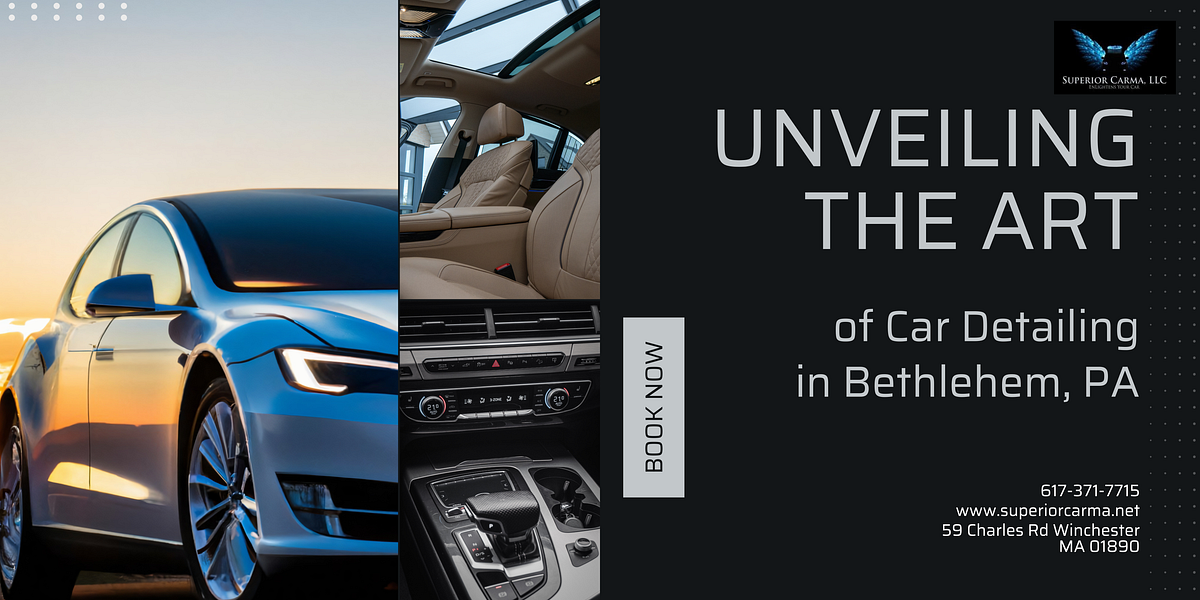 Unveiling the Art of Car Detailing in Bethlehem, PA | by Superior Carma ...