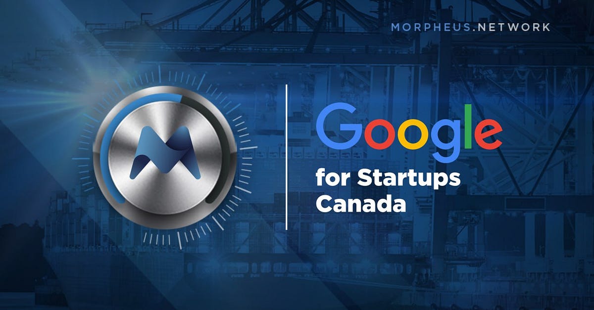 Morpheus.Network joins Google for Startups Accelerator Canada. | by ... Morpheus.Network joins Google for Startups Accelerator Canada. | by ...