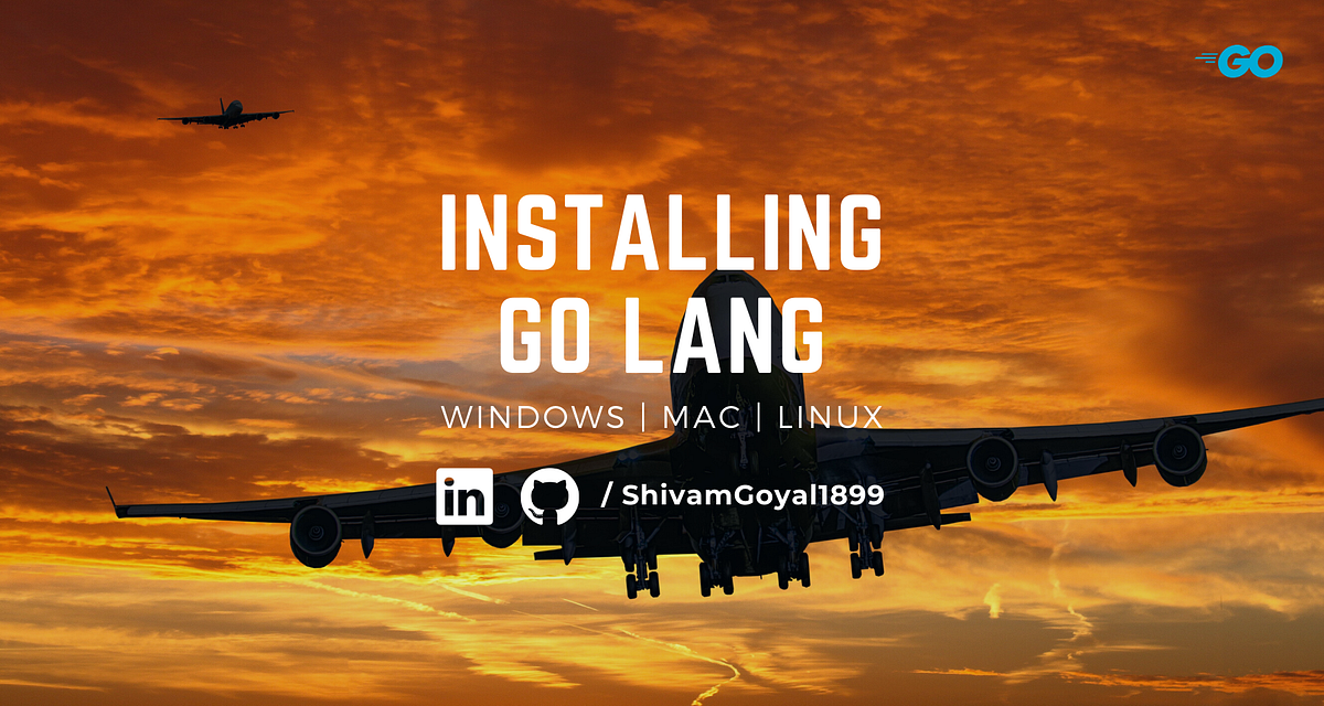 How to install Go Lang on Windows, macOS & Linux | by Shivam Goyal ...