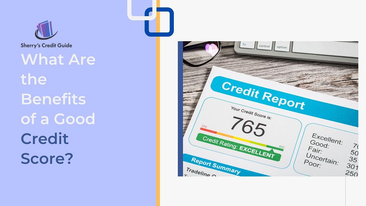 What Are the Benefits of a Good Credit Score? - Quickguide - Medium