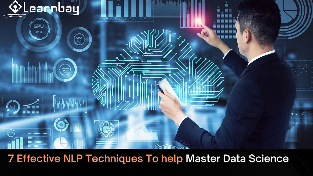 7 Effective NLP Techniques To help Master Data Science | by Datascienceblogger | Medium