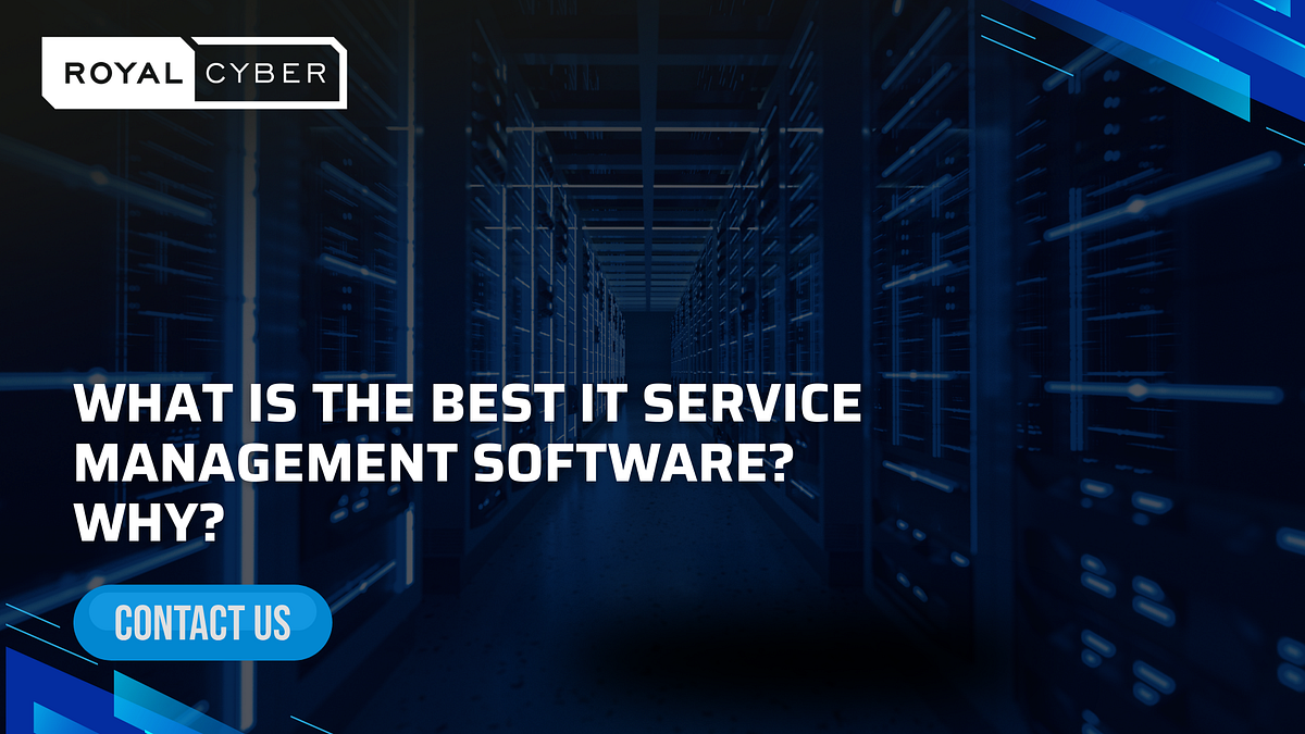 What is the Best IT Service Management Software? Why? | by Royalcyber ...
