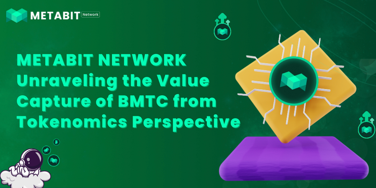 METABIT NETWORK: Analyzing the Value Capture of BMTC from the Tokenomics Perspective | by ...