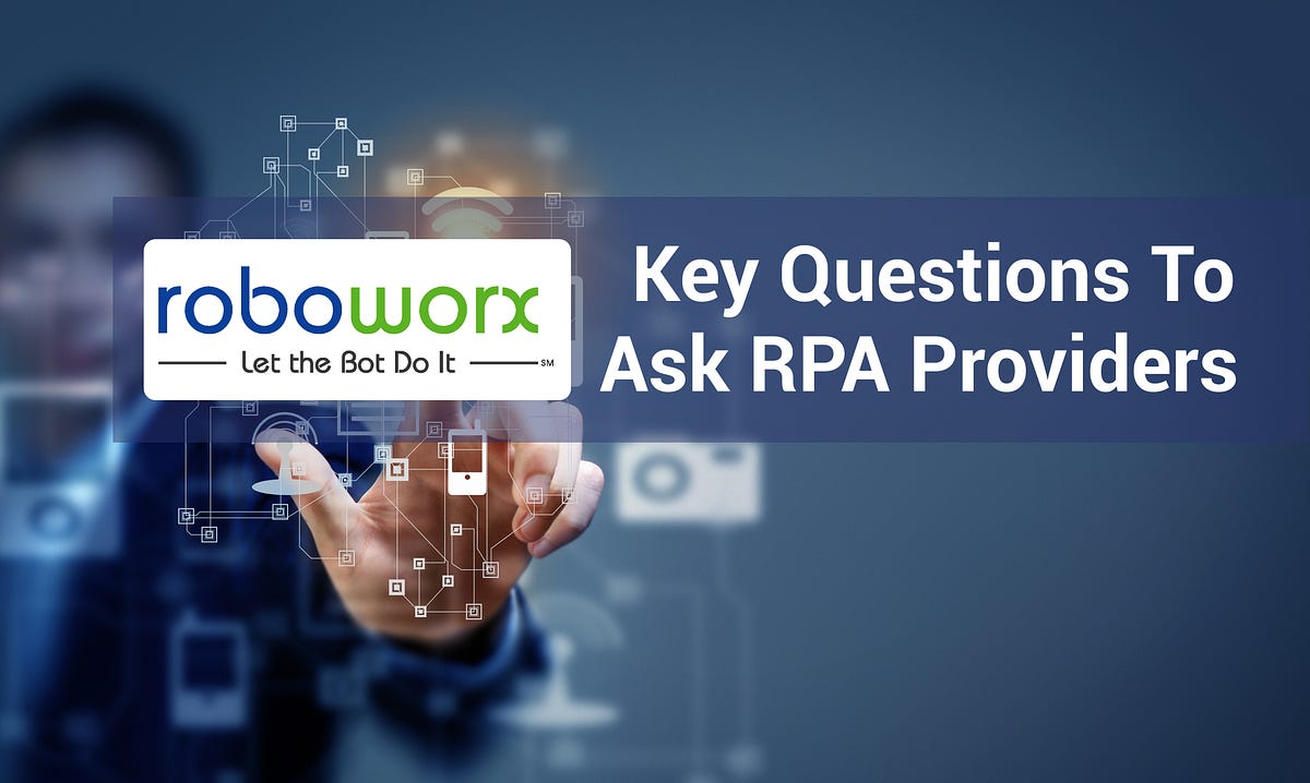 Key Questions to Ask RPA Vendors. Robotic automation has taken… | by ...