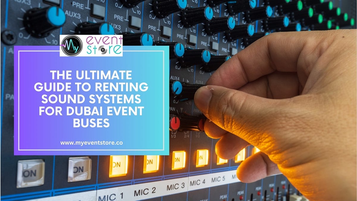 The Ultimate Guide to Renting Sound Systems for Dubai Event Buses | by ...