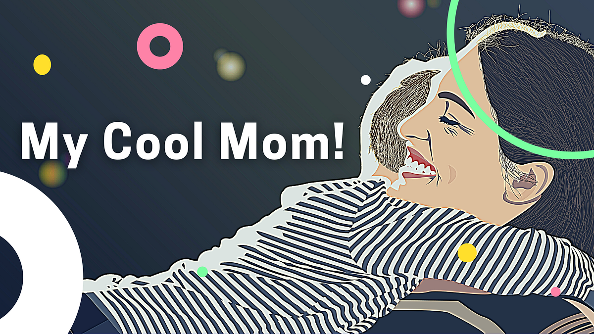 My Cool Mom!. This is the story from my childhood… | by Ayush Dhruw ...