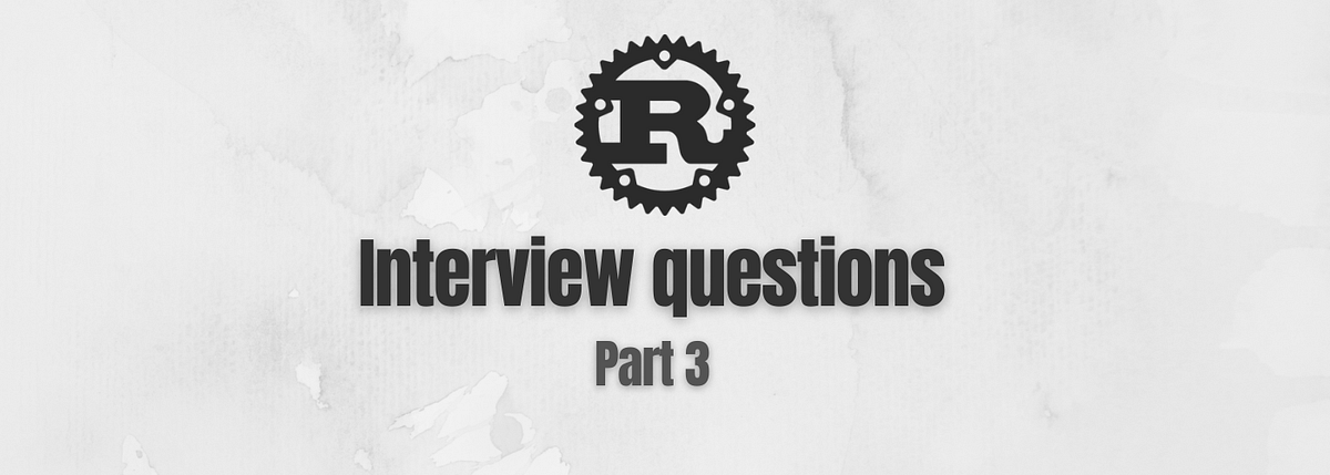 Advanced Rust interview questions — Part 3 | Tech Tonic