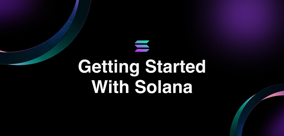 Getting Started With Solana. For the past several years, you’ve… | by Arjun Aditya | Feb, 2024 ...
