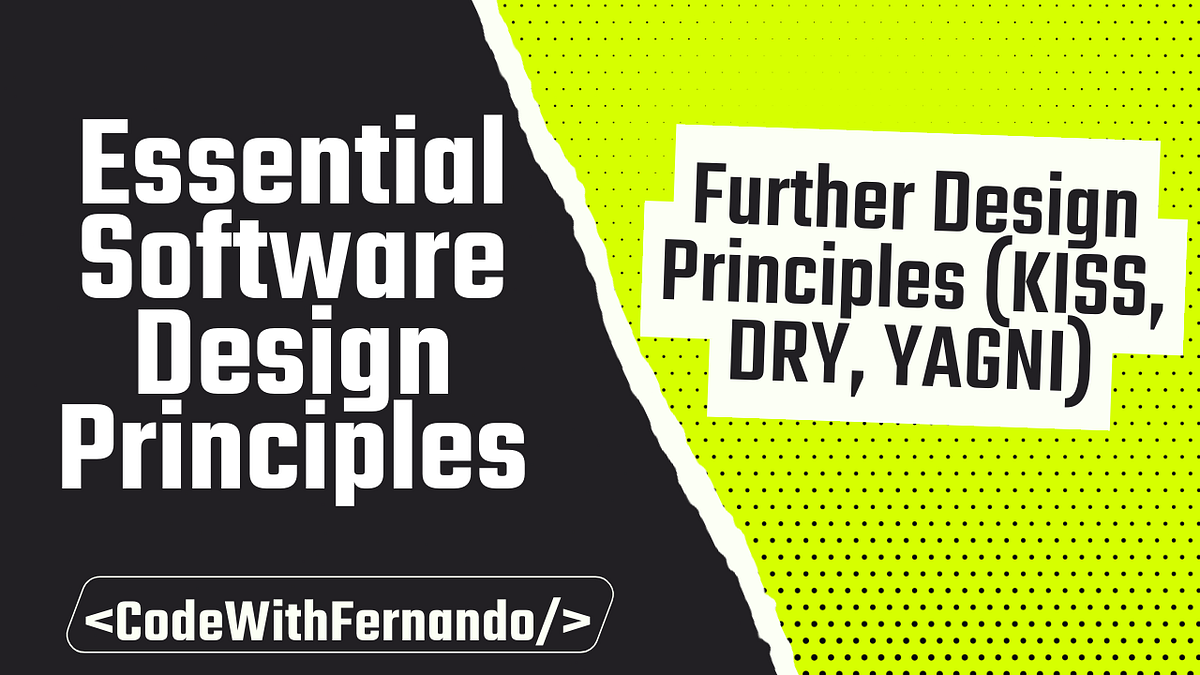 Essential Software Design Principles — Further Design Principles (KISS ...