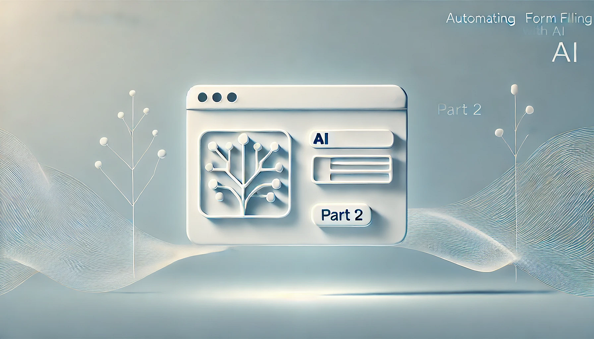 Automating Form Filling with AI — Part 2 | by Aman Kumar | Medium