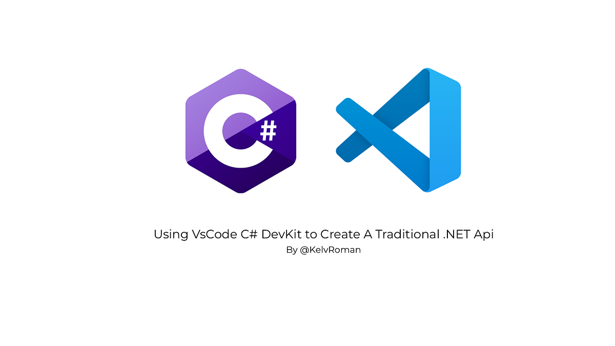 Using VsCode C# DevKit to Create A Traditional .NET Api | by Kelvin ...
