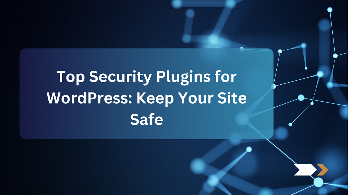 Top Security Plugins for WordPress: Keep Your Site Safe | by GS Plugins | Jul, 2024 | Medium
