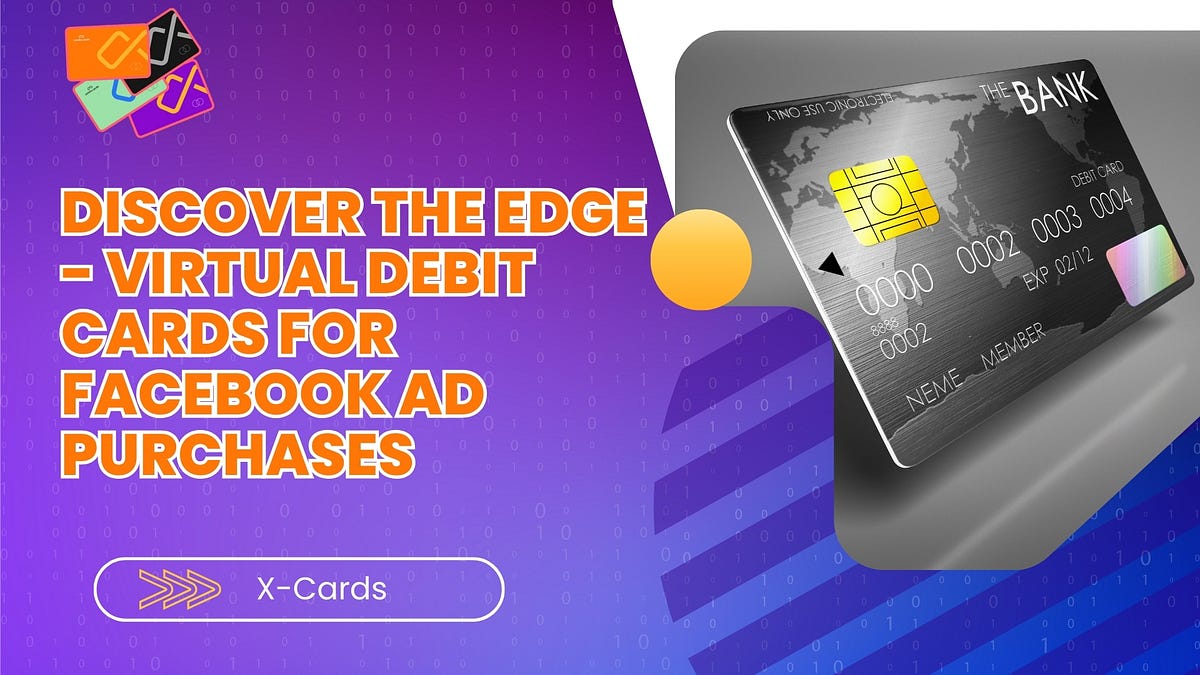 Discover the Edge — Virtual Debit Cards for Facebook Ad Purchases | by ...