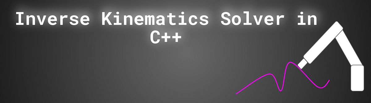 Inverse Kinematics Solver in C++. In this article I will demonstrate ...