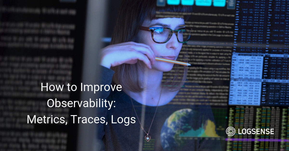 How to Improve Observability with Metrics, Traces & Logs | by LogSense ...