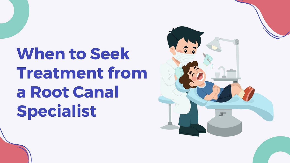 When to Seek Treatment from a Root Canal Specialist | by Nicholas ...