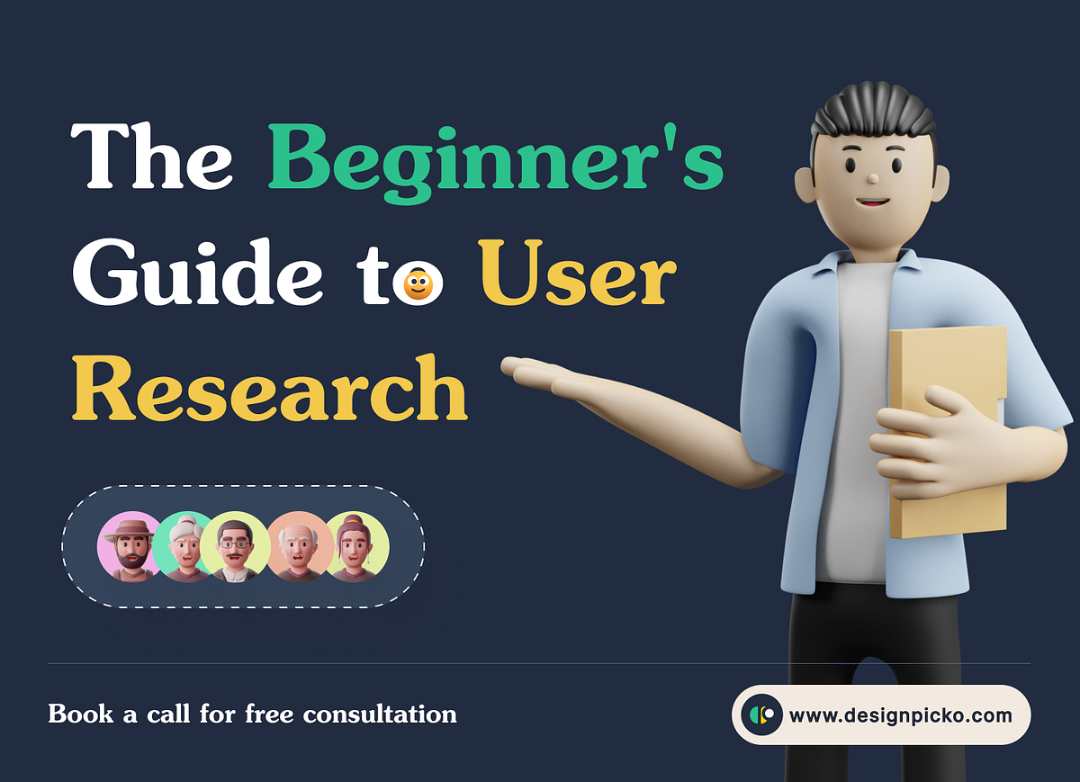 The Beginner’s Guide to User Research | by Design Picko | May, 2023 ...