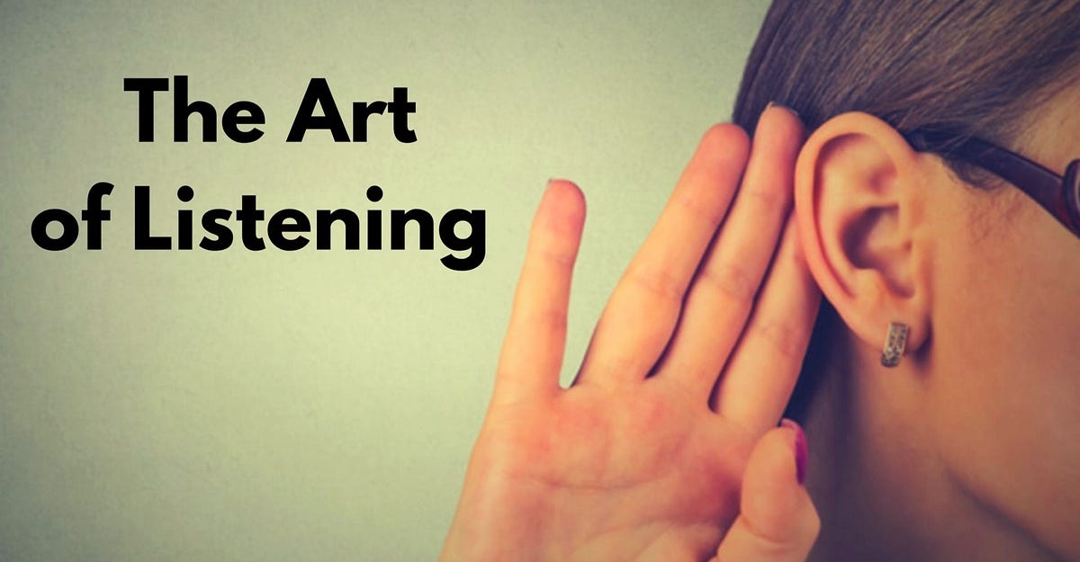 The Art of Listening. Listening is the key to build meaning… | by Megha ...