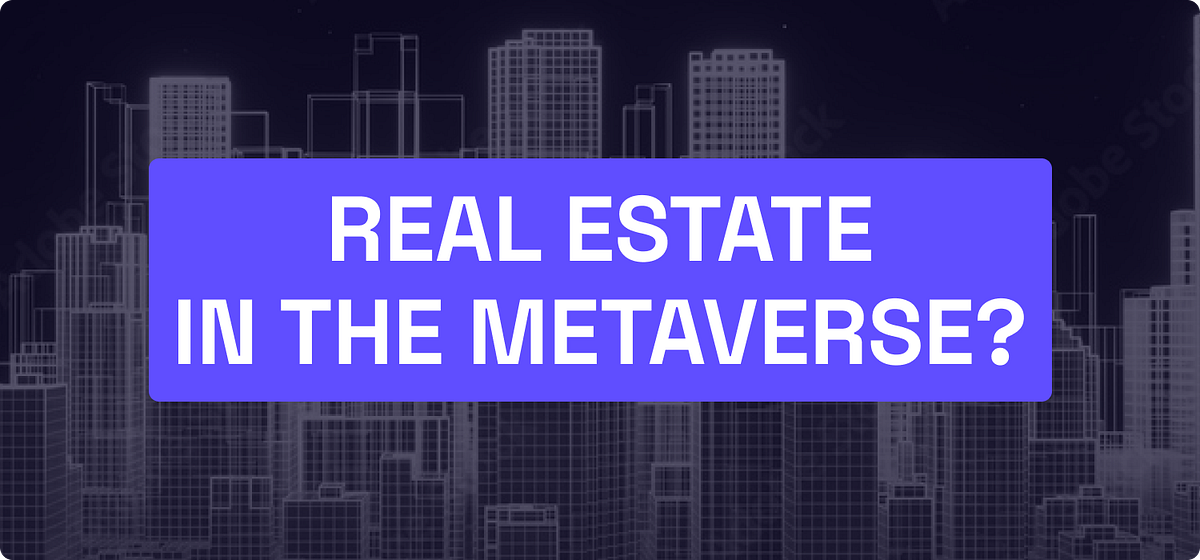 What you need to know about buying real estate in the Metaverse | by ...