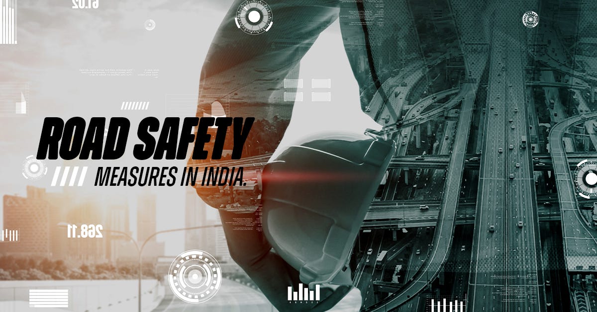 Road Safety Measures in India. As evident, in the past two decades ...