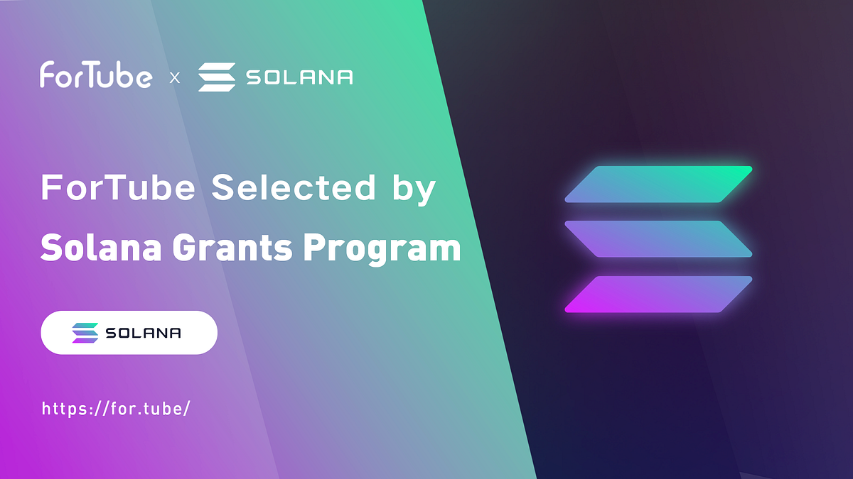 ForTube has obtained a Solana Project Grant and officially begun ...