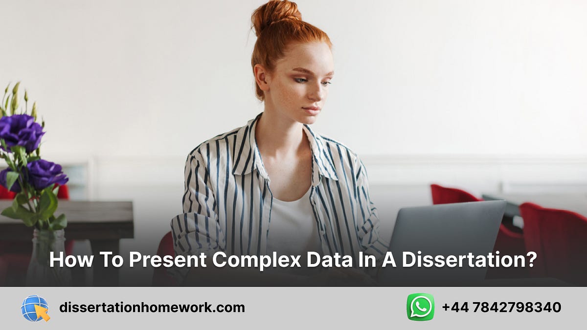 How to Present Complex Data in a Dissertation? | by Frederick Wilson ...